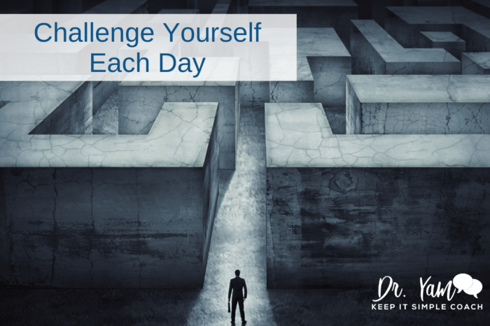 How to Challenge Yourself and Your Fears Daily - Keep It Simple