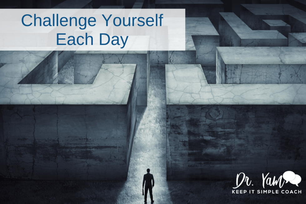How to Challenge Yourself and Your Fears Daily - Keep It Simple