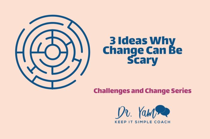 3 Ideas Why Change Can Be Scary - Keep It Simple