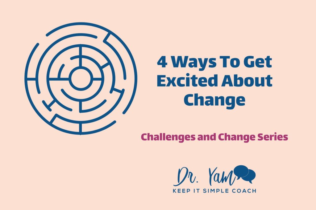 4 Ways to Get Excited About Change - Keep It Simple