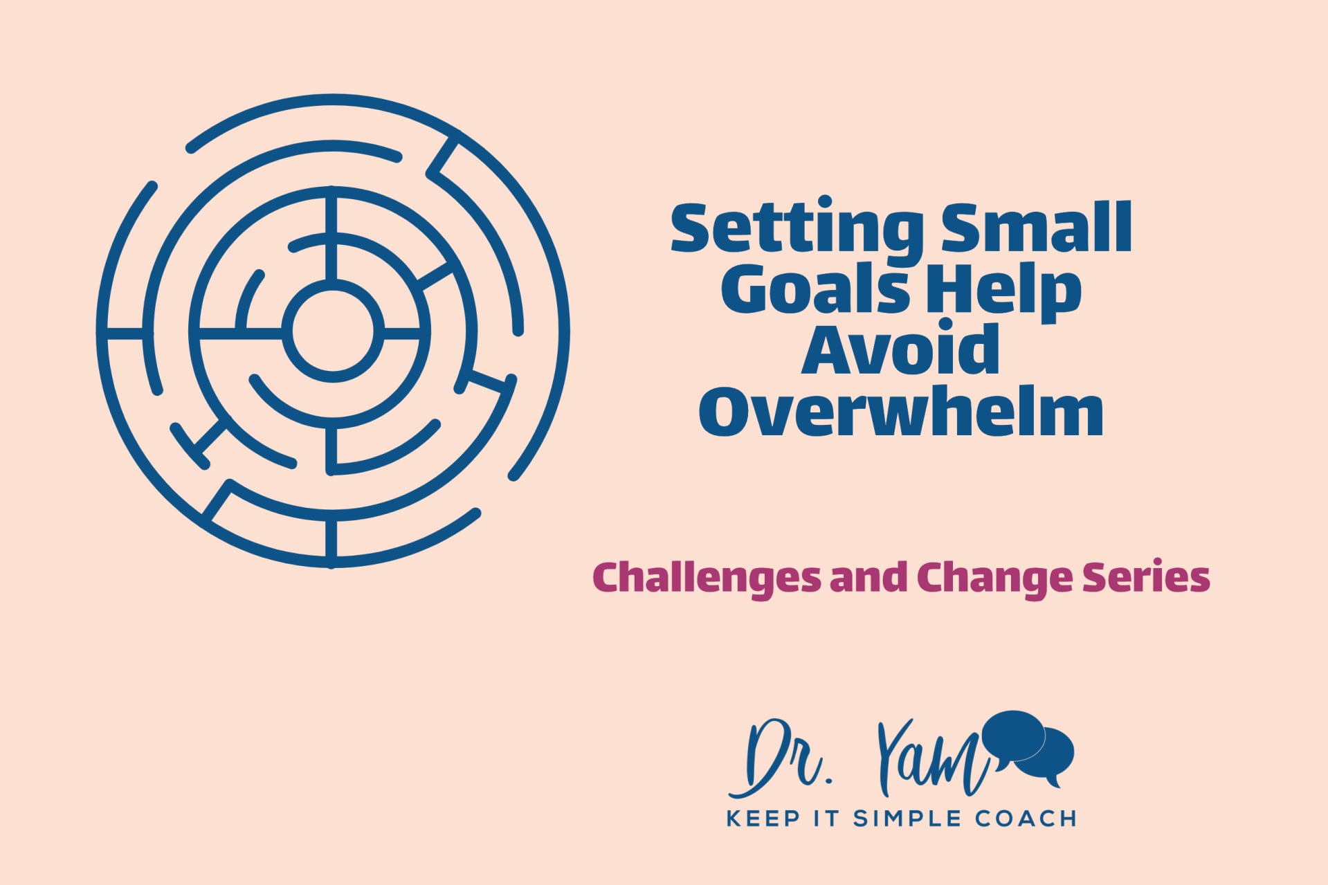 Setting Small Goals Help Avoid Overwhelm - Keep It Simple