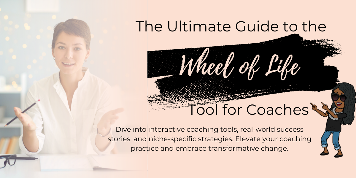 The Ultimate Guide to Wheel of Life Coaching Tool